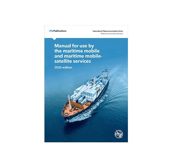 Manual for Use by the Maritime Mobile and Maritime Mobile-Satellite Services (2020 ...